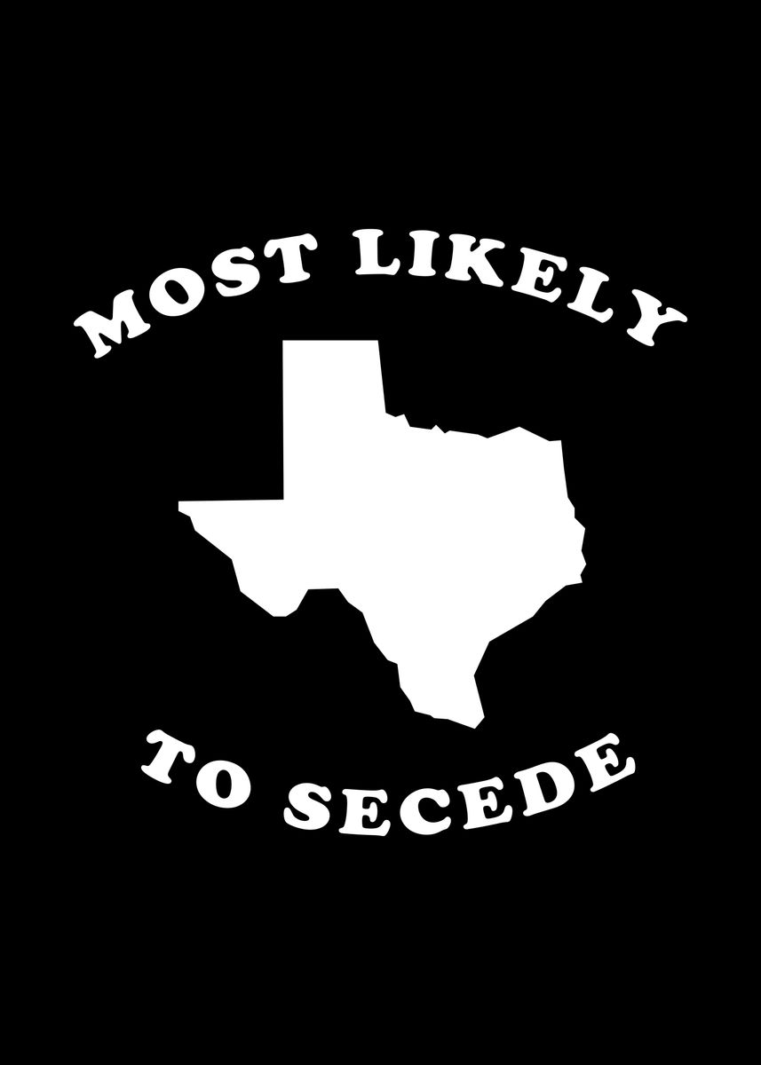 'Texas Likely To Secede' Poster, picture, metal print, paint by Yipptee ...