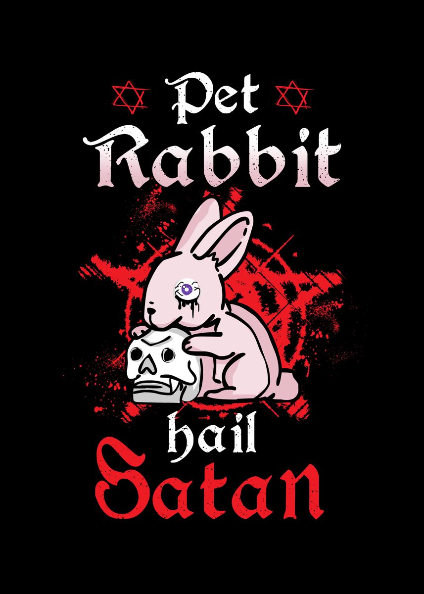 'Pet Rabbit Hail Satan' Poster by schmugo | Displate