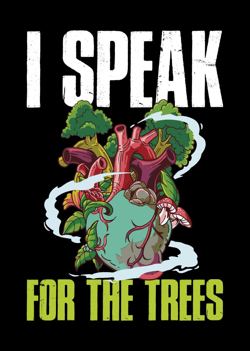 'I Speak For The Trees' Poster, picture, metal print, paint by CatRobot ...
