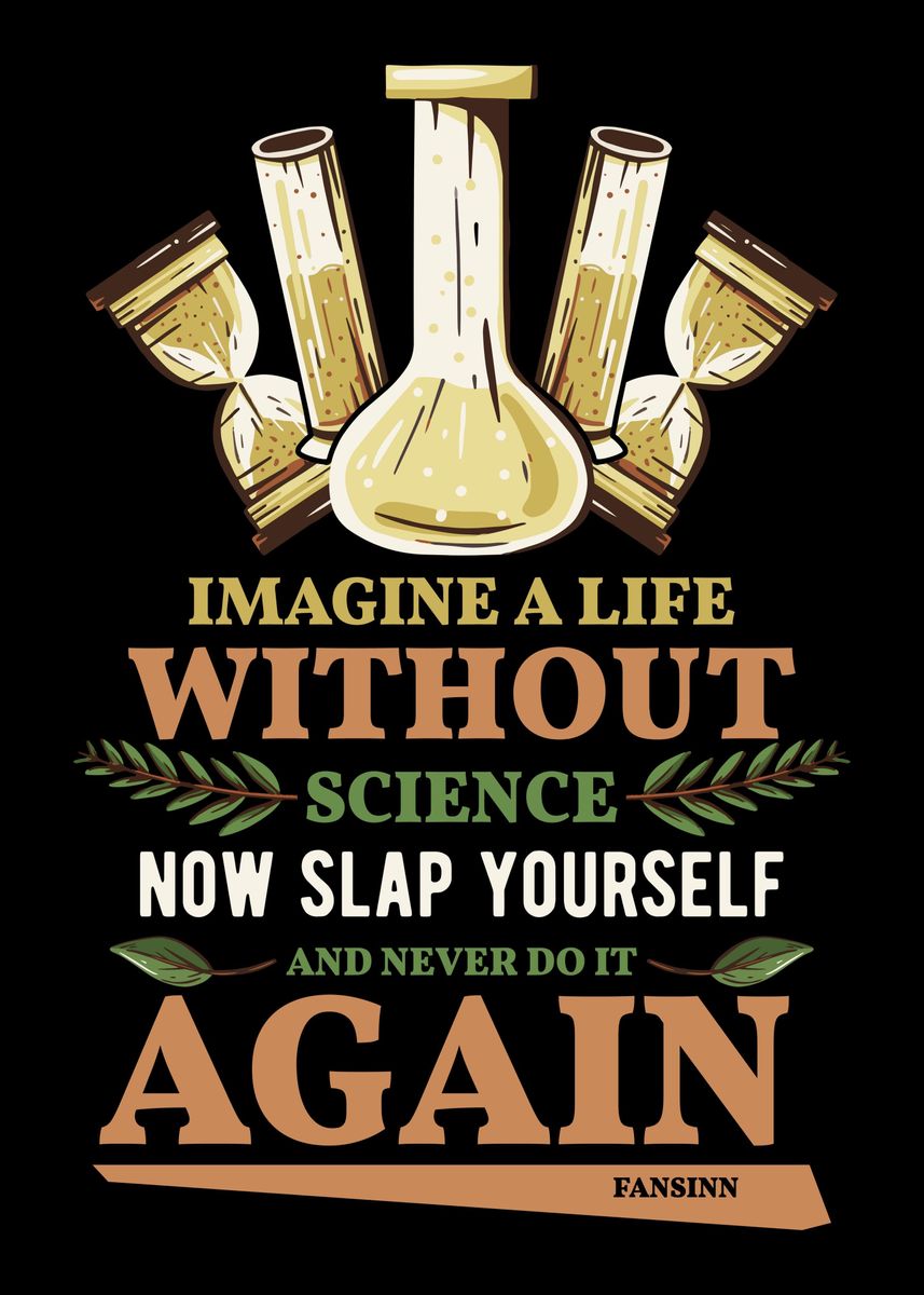 'Imagine A Life Without Sci' Poster by fansinn | Displate