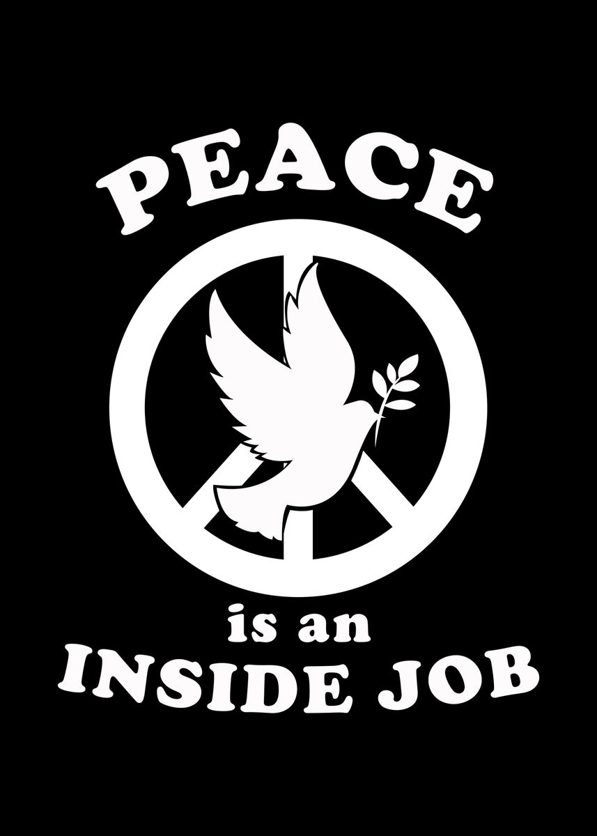 'Peace Is An Inside Job ' Poster, picture, metal print, paint by ...