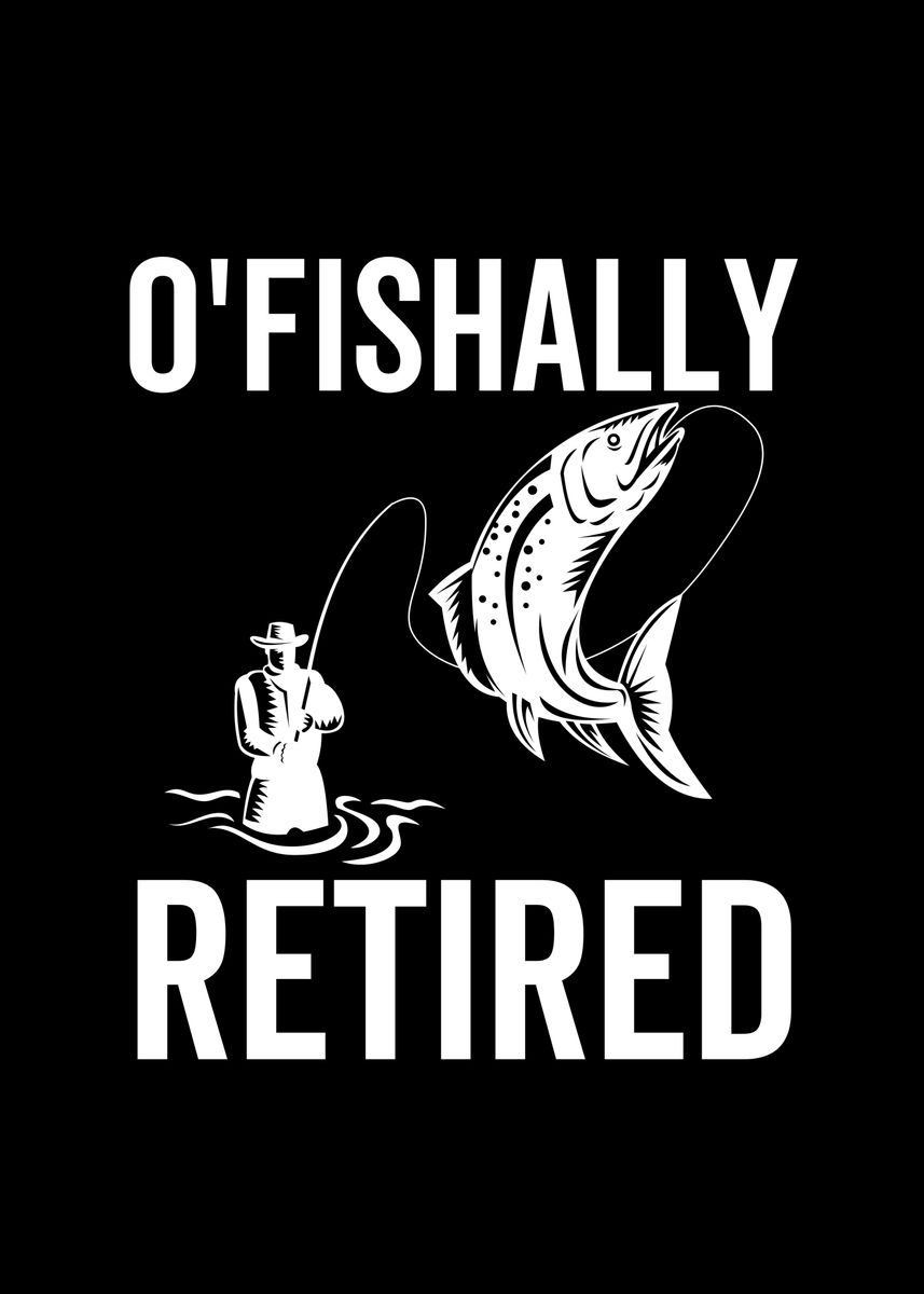'OFishally Retired' Poster, picture, metal print, paint by Francois ...