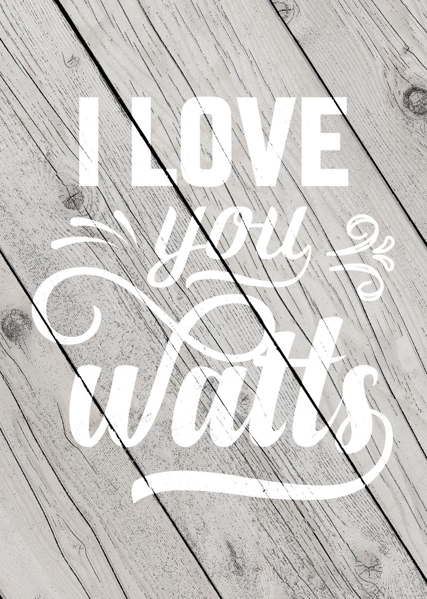 'Love you watts' Poster, picture, metal print, paint by Farwell ...