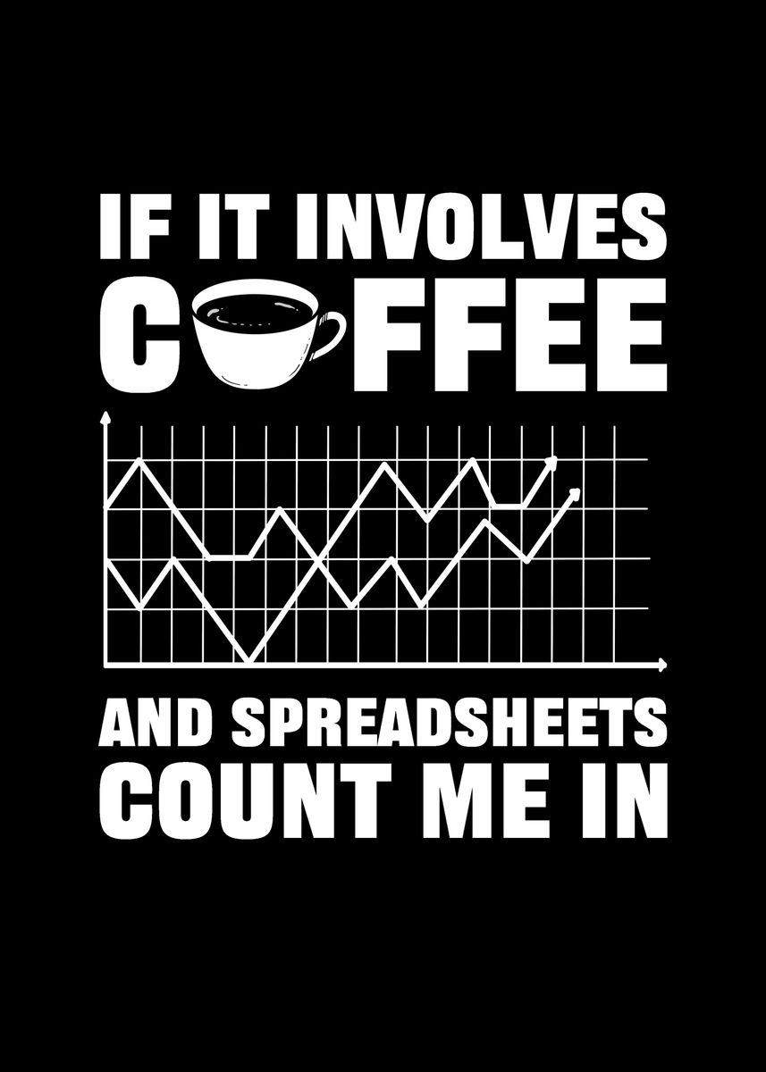 'Coffee And Spreadsheets' Poster by Fabian El Matador | Displate