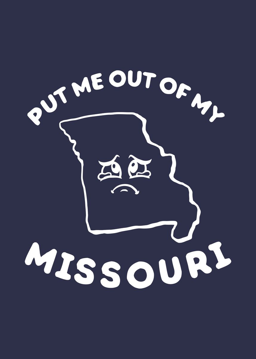 'Put Me Out Of My Missouri ' Poster by Yipptee | Displate