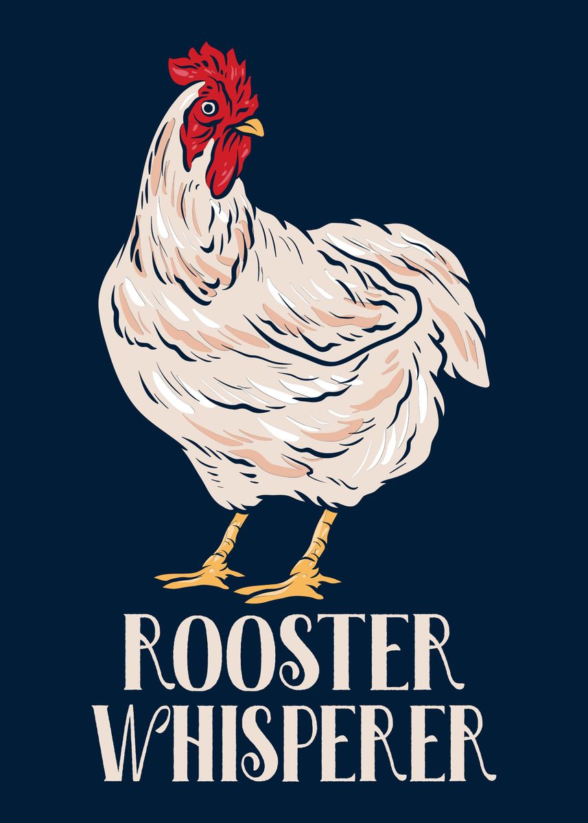 'Rooster Whisperer' Poster by PiolettaArt | Displate