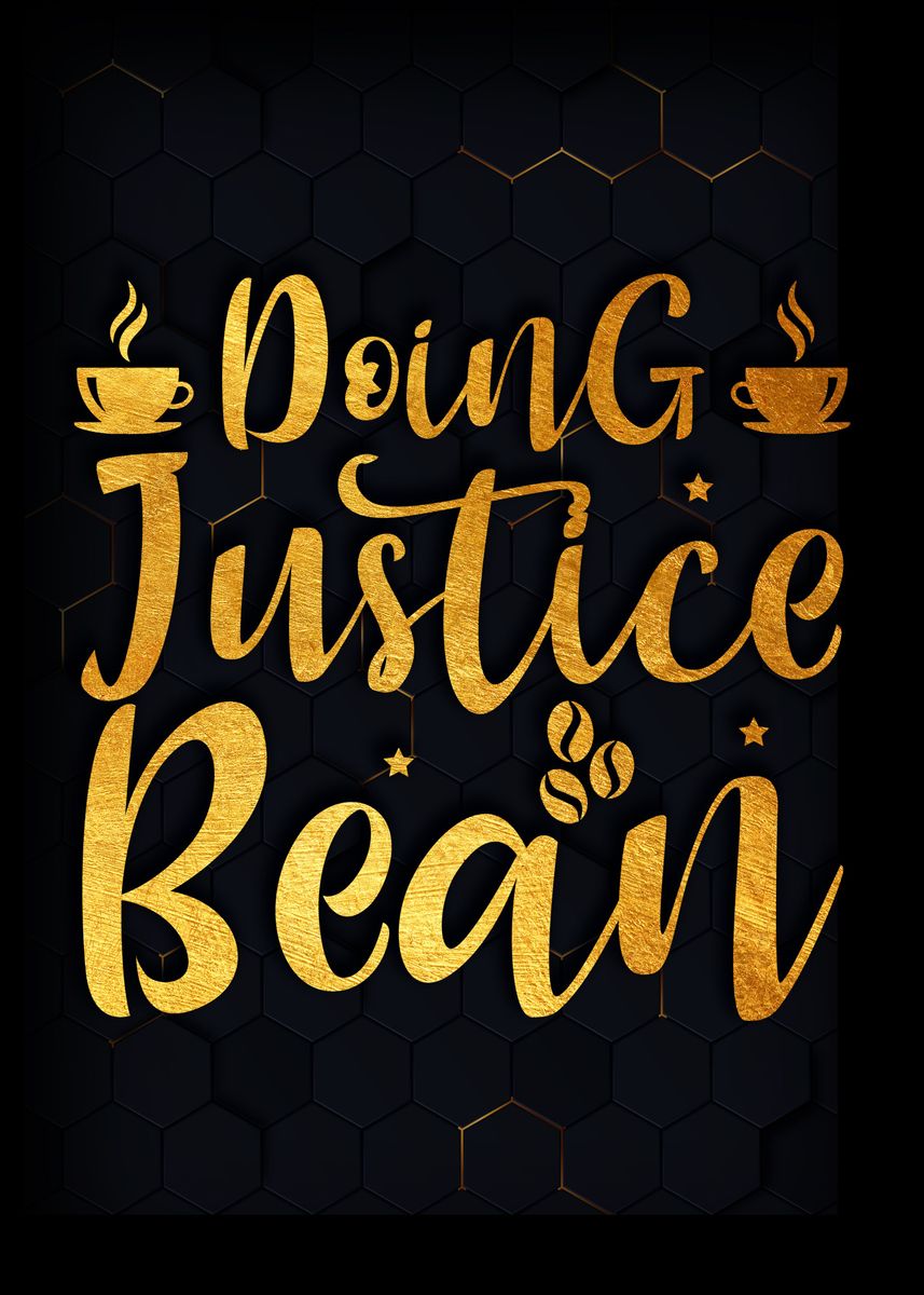 'Doing justice bean' Poster, picture, metal print, paint by Denis ...