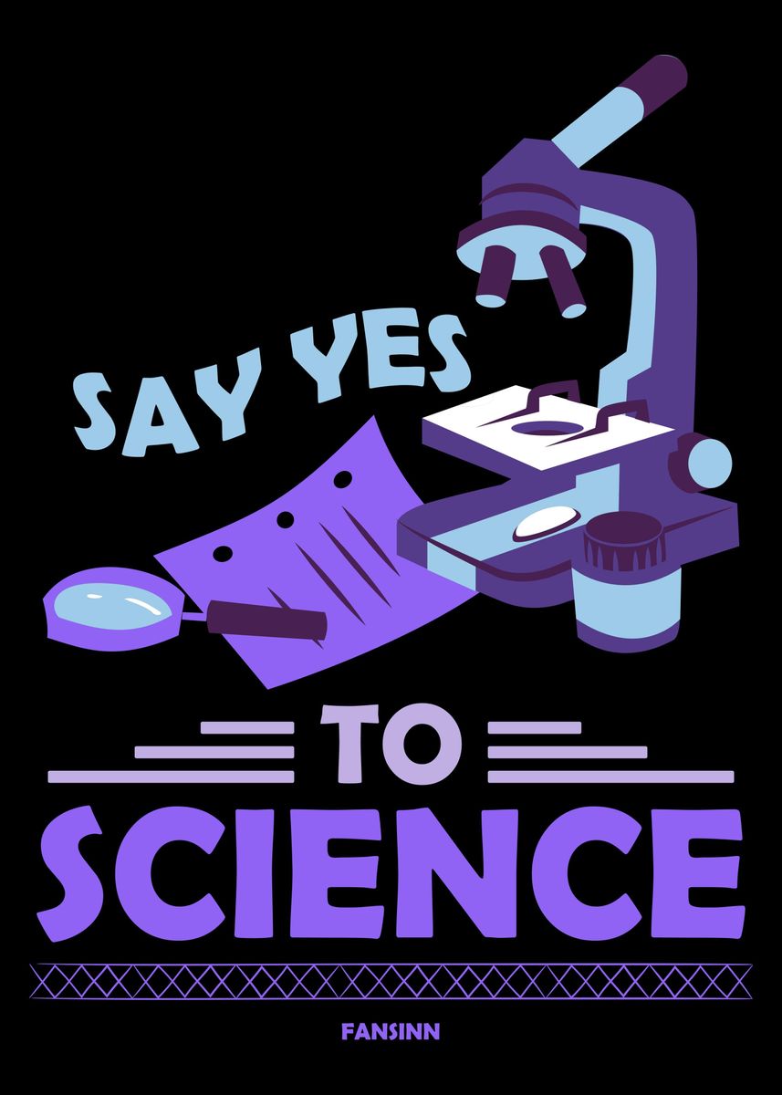 'Say Yes To Science' Poster, picture, metal print, paint by fansinn ...