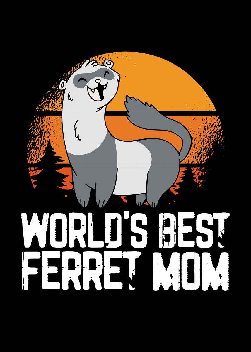 'World best ferret mom' Poster by BeMi | Displate