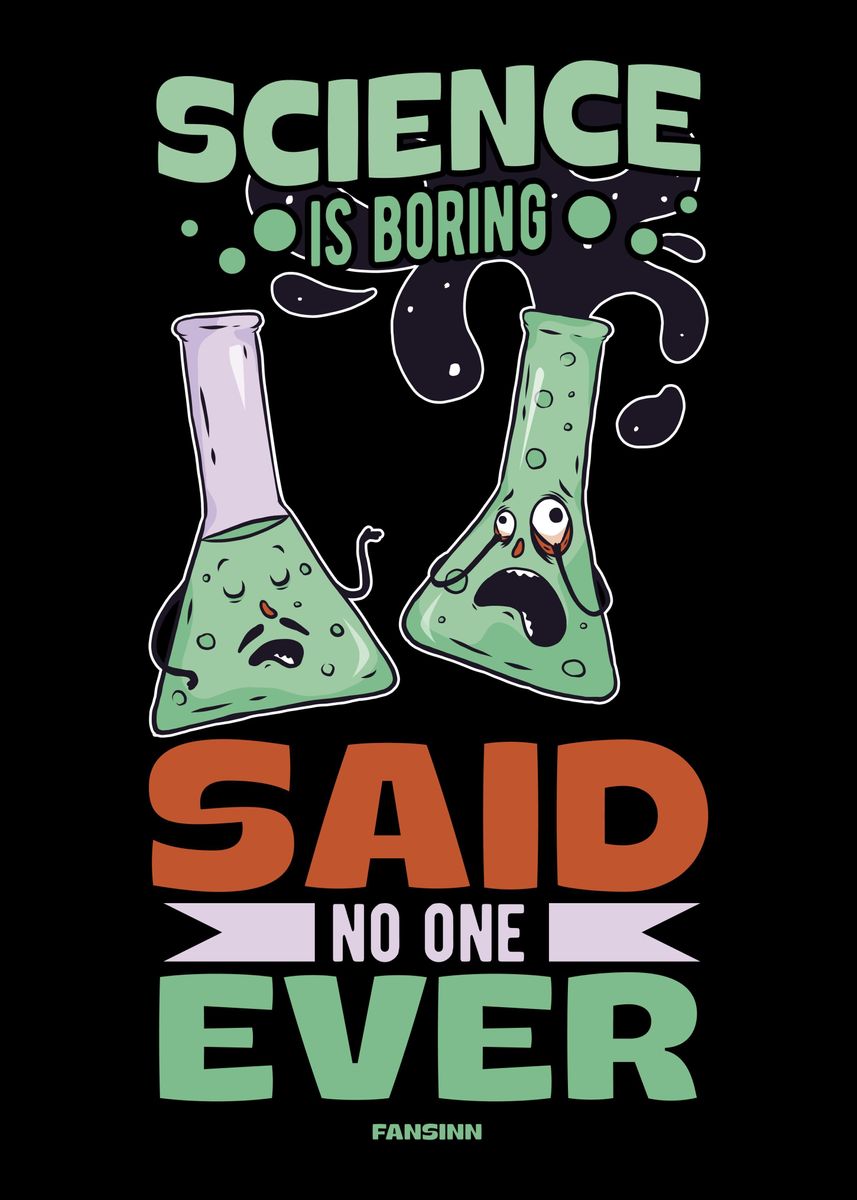 'Science Is Boring Said No ' Poster, picture, metal print, paint by ...