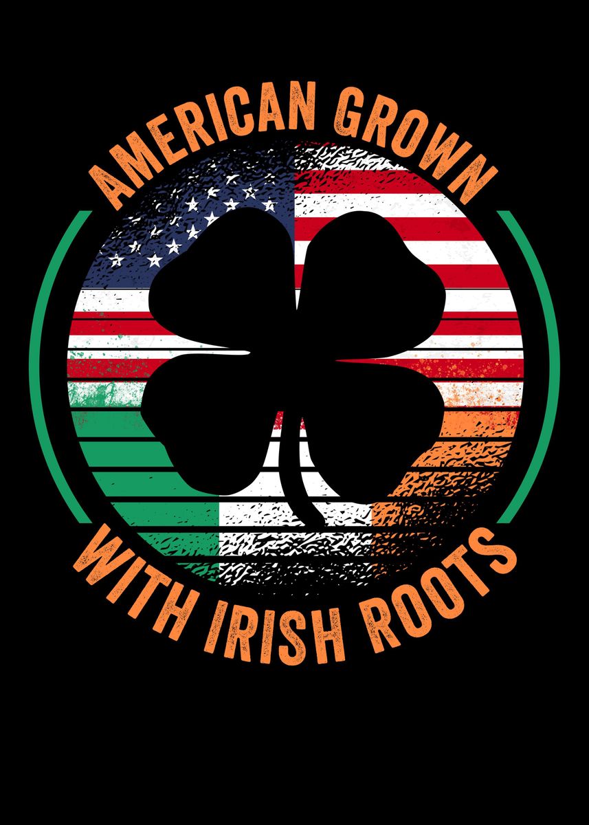 'American Grown Irish Roots' Poster, picture, metal print, paint by ...
