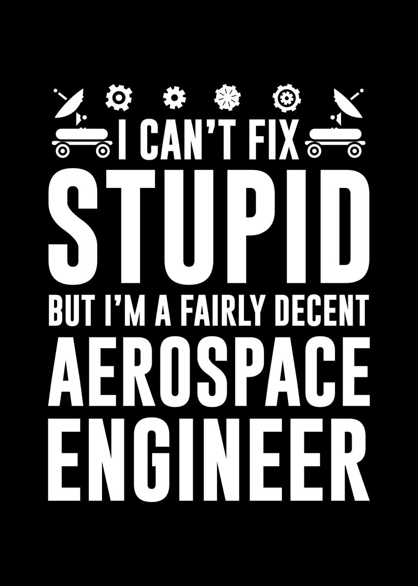 'Aerospace Engineer' Poster, picture, metal print, paint by Sebastian ...