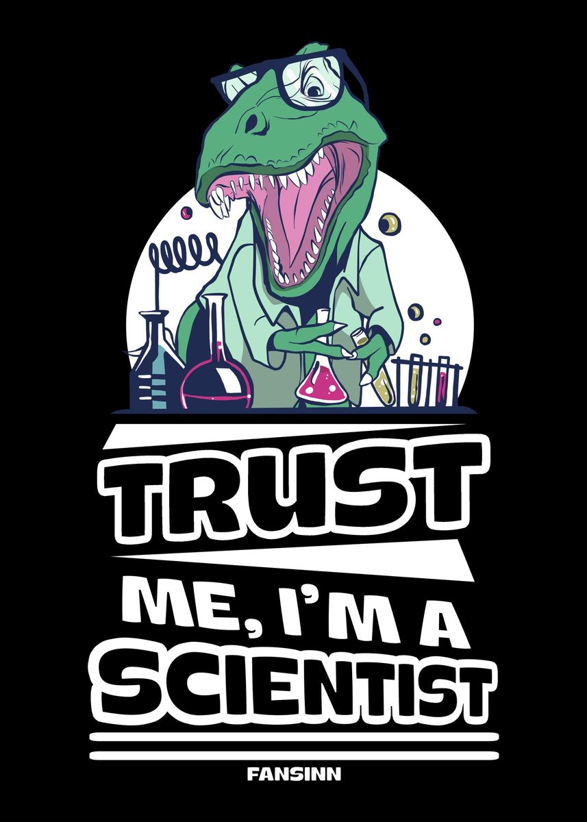 'Trust Me Im A Scientist' Poster, picture, metal print, paint by ...