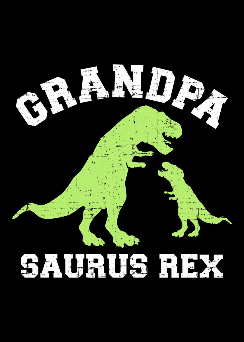 'Grandpasaurus rex dinosaur' Poster by Designzz | Displate