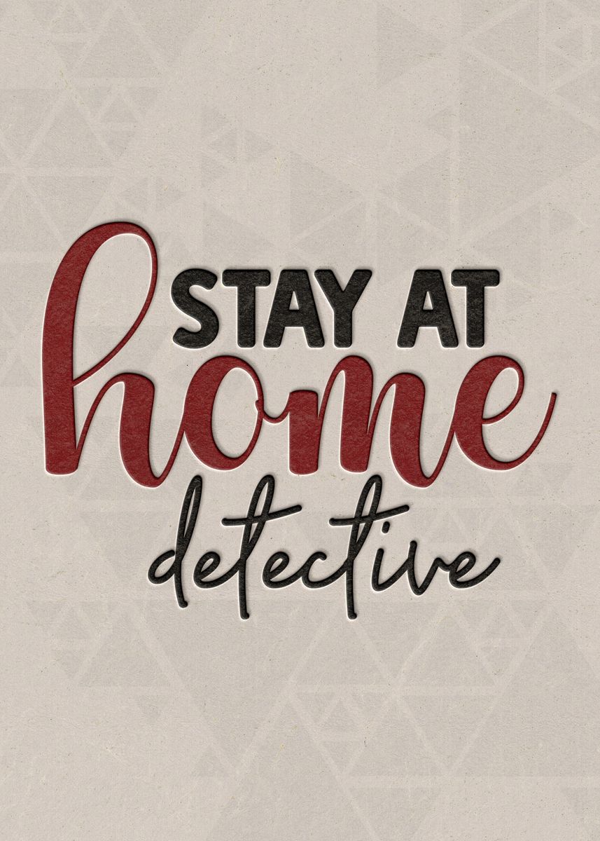 'Stay at home detective' Poster, picture, metal print, paint by Dutton Jerrell | Displate