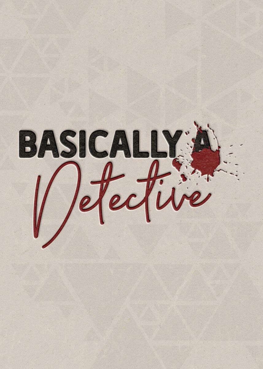 'Basically a detective' Poster, picture, metal print, paint by Dutton Jerrell | Displate