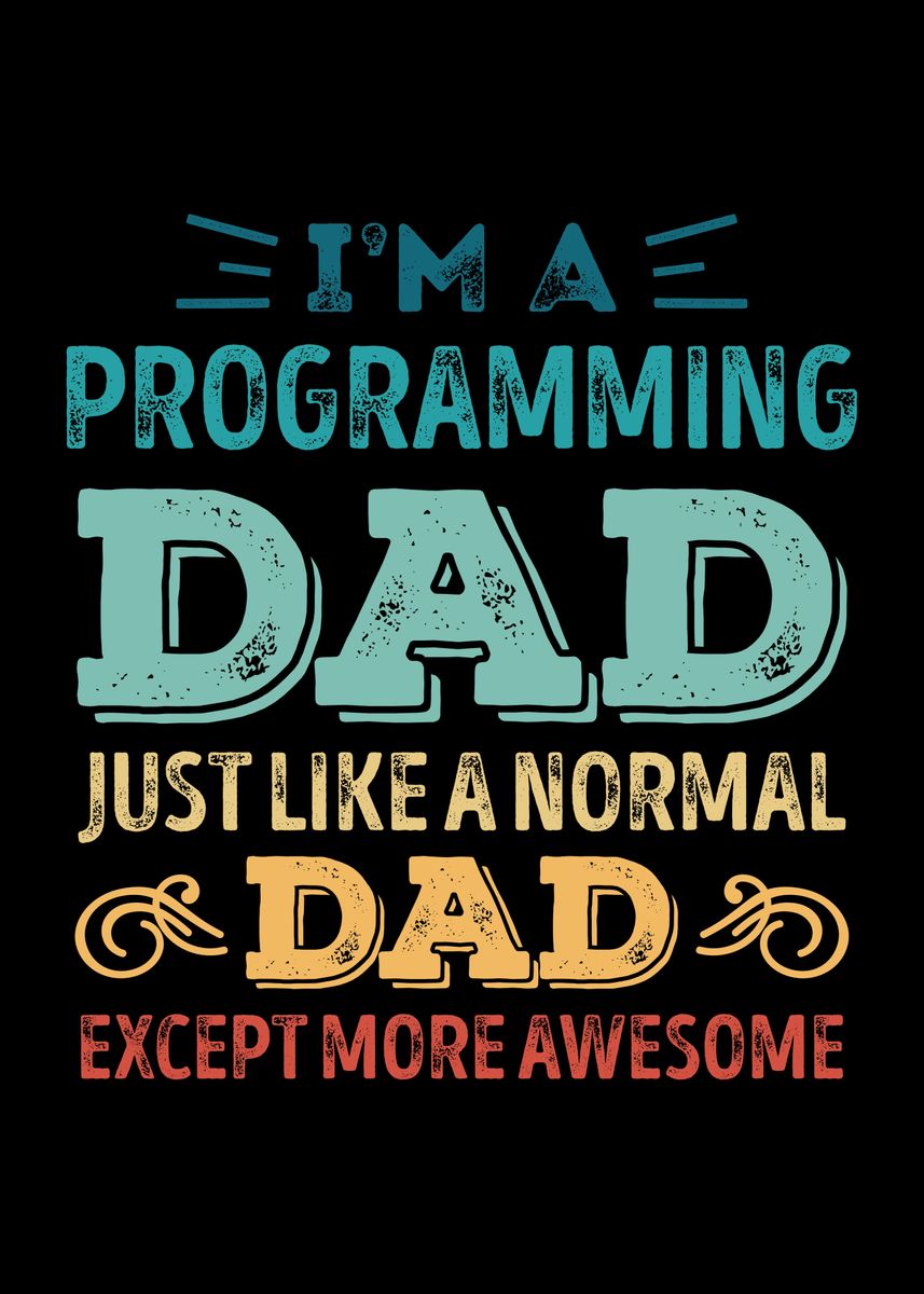 'Awesome Programming Dad' Poster, picture, metal print, paint by Phil ...
