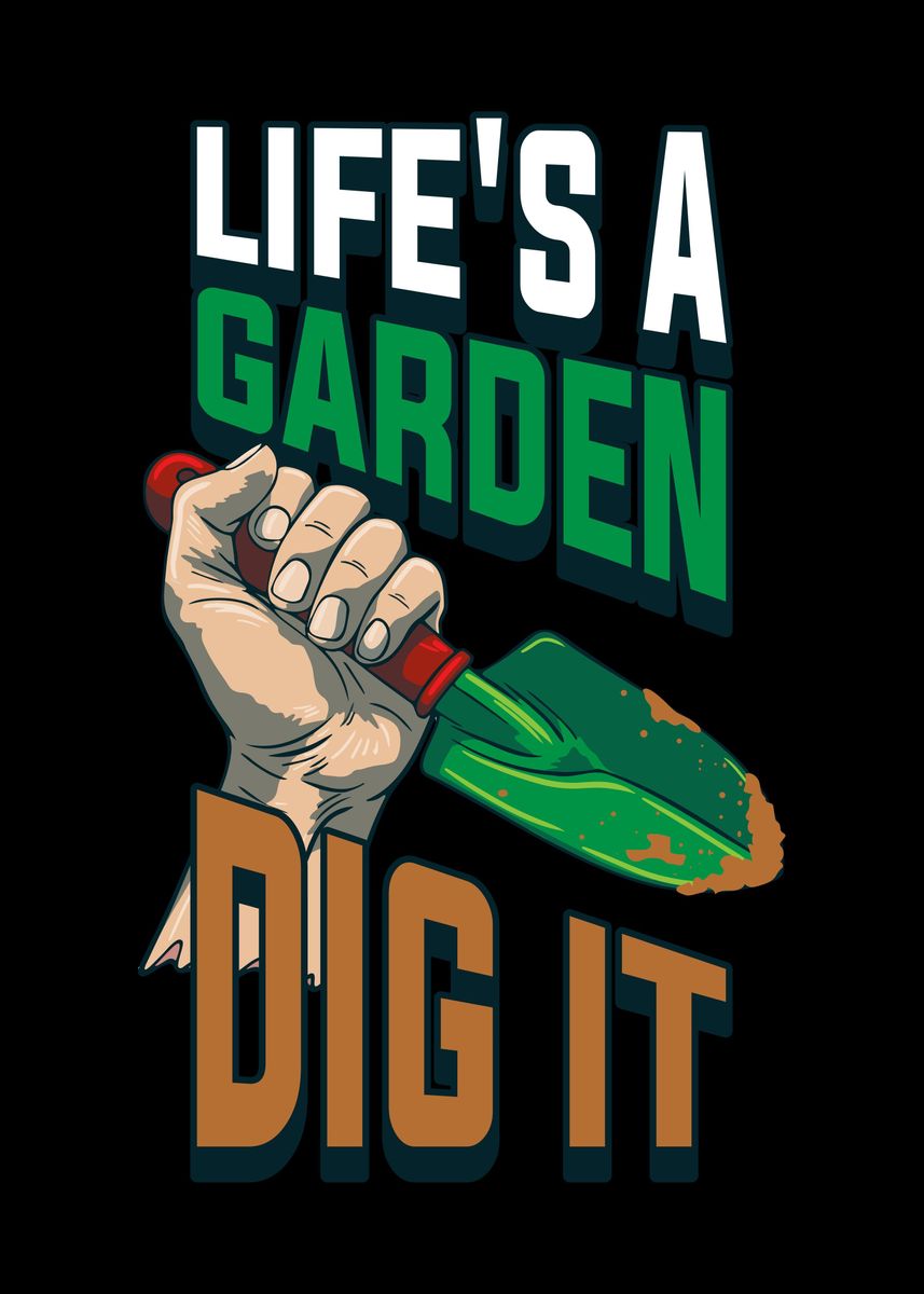 'Lifes A Garden Dig It' Poster, picture, metal print, paint by CatRobot ...