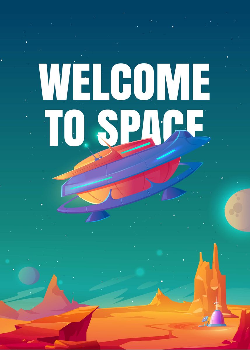 'welcome to space' Poster, picture, metal print, paint by UNIKORN ...
