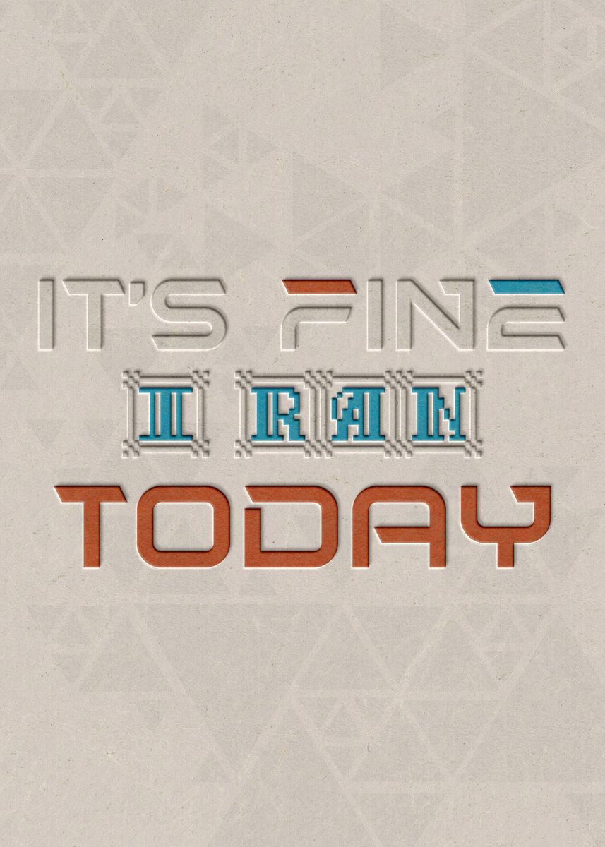 'Its Fine I Ran Today ' Poster, picture, metal print, paint by Dutton Jerrell | Displate