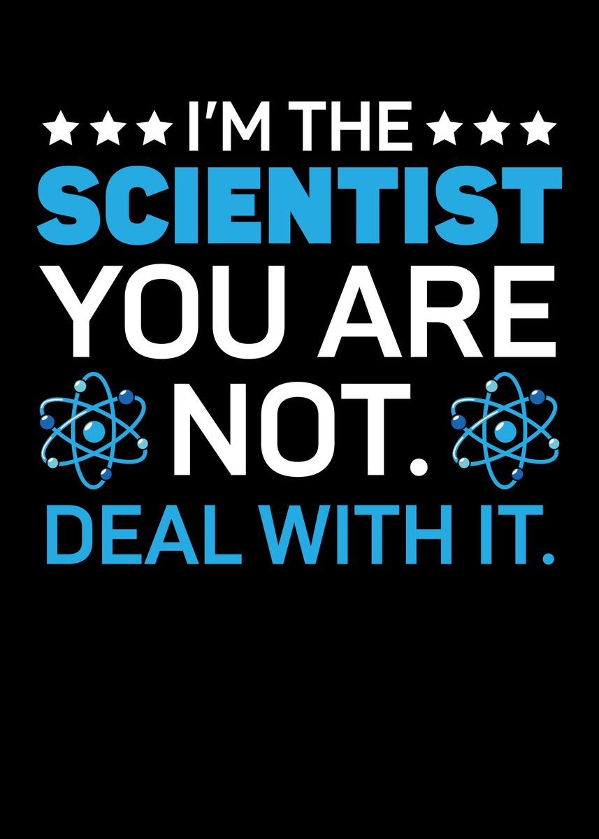 'Im The Scientist' Poster, picture, metal print, paint by NAO | Displate