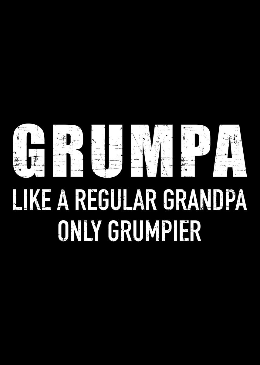 'Grumpa like regular grandp' Poster by Designzz | Displate