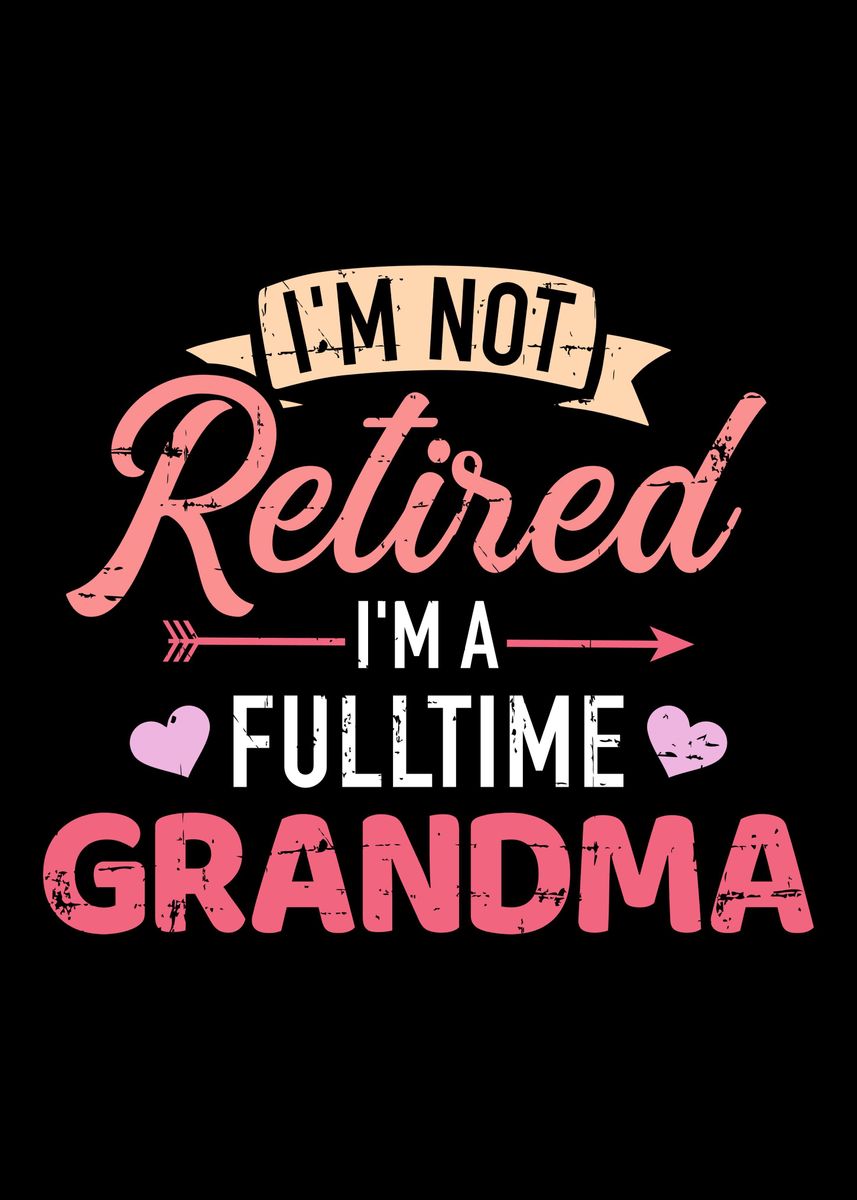 'Im not retired Im a full' Poster, picture, metal print, paint by ...