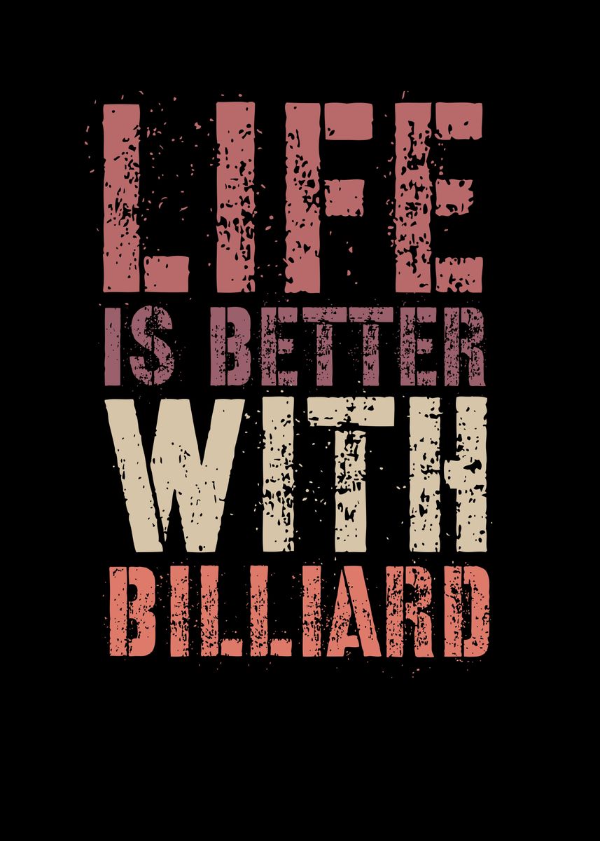 'Billiard Life Is Better' Poster by schmugo | Displate