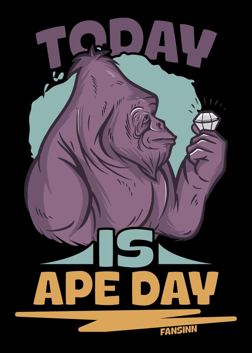 'Today Is Ape Day' Poster by fansinn | Displate