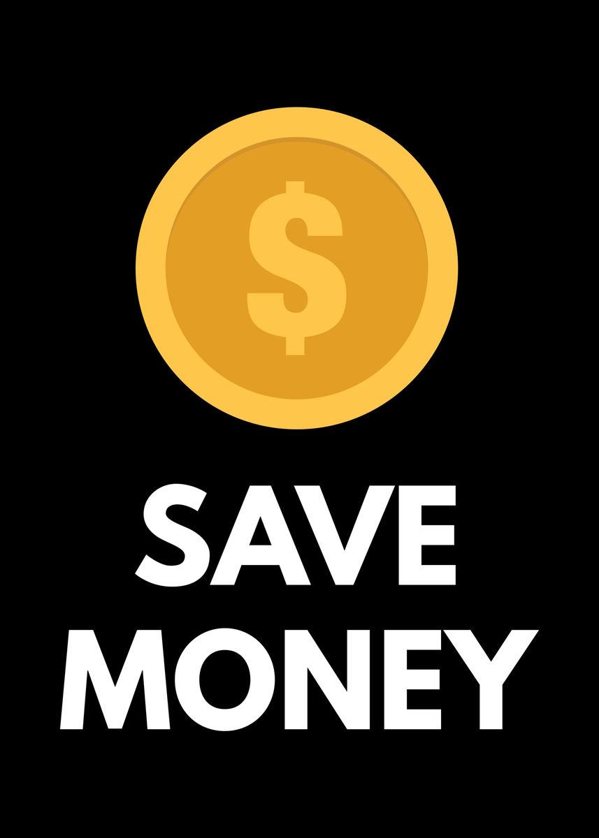 'Save Money' Poster, picture, metal print, paint by DanielSaverio De ...
