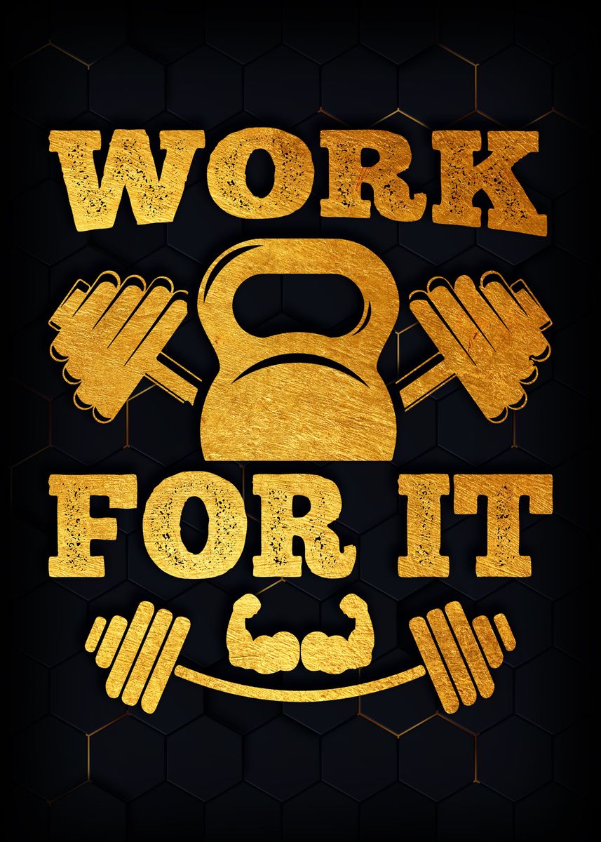 'Work For It' Poster by Denis Siggers | Displate