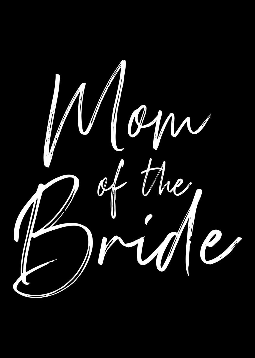 'Mom of the bride wedding' Poster, picture, metal print, paint by ...