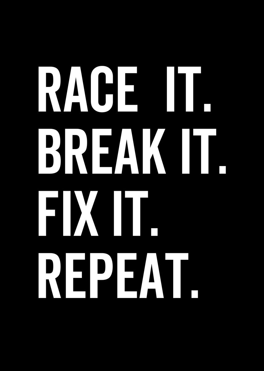 'Race It Break it Fix It' Poster by TheLoneAlchemist | Displate