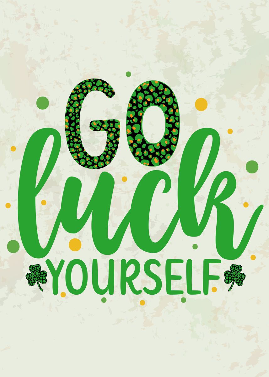 'Go Luck Yourself' Poster, picture, metal print, paint by Illustration ...