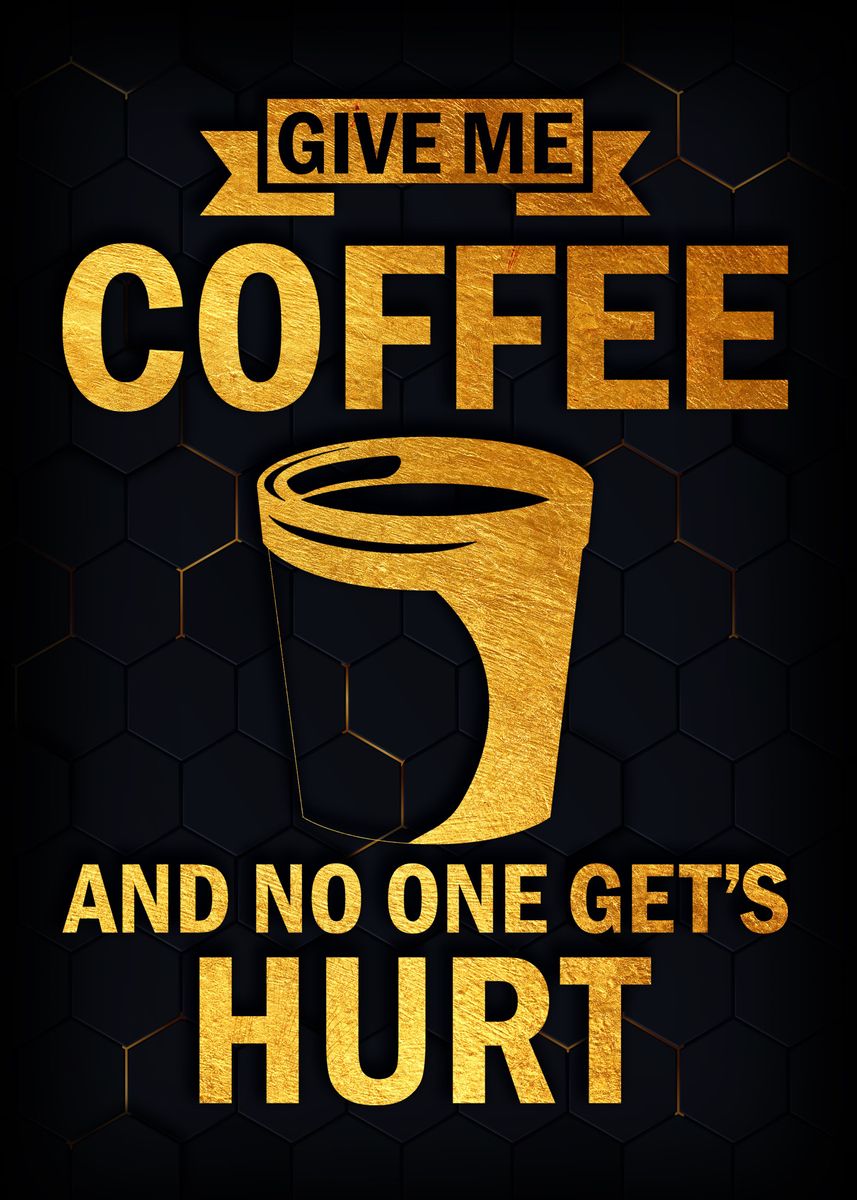 'Give me coffee' Poster, picture, metal print, paint by Denis Siggers ...