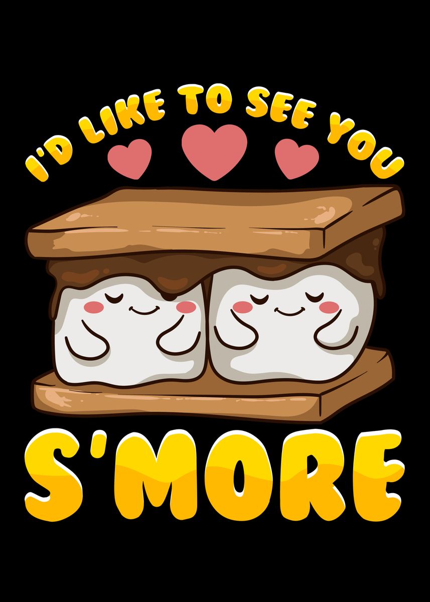 'Id Like To See You Smore' Poster, picture, metal print, paint by Lukes ...