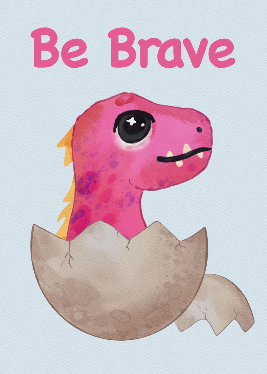 'Cute Dinosaur Be Brave' Poster by vector heroes | Displate
