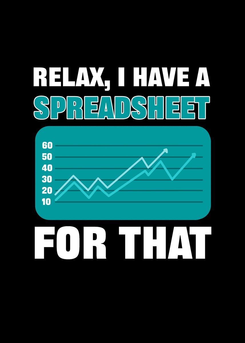 'Relax I Have A Spreadsheet' Poster, picture, metal print, paint by ...