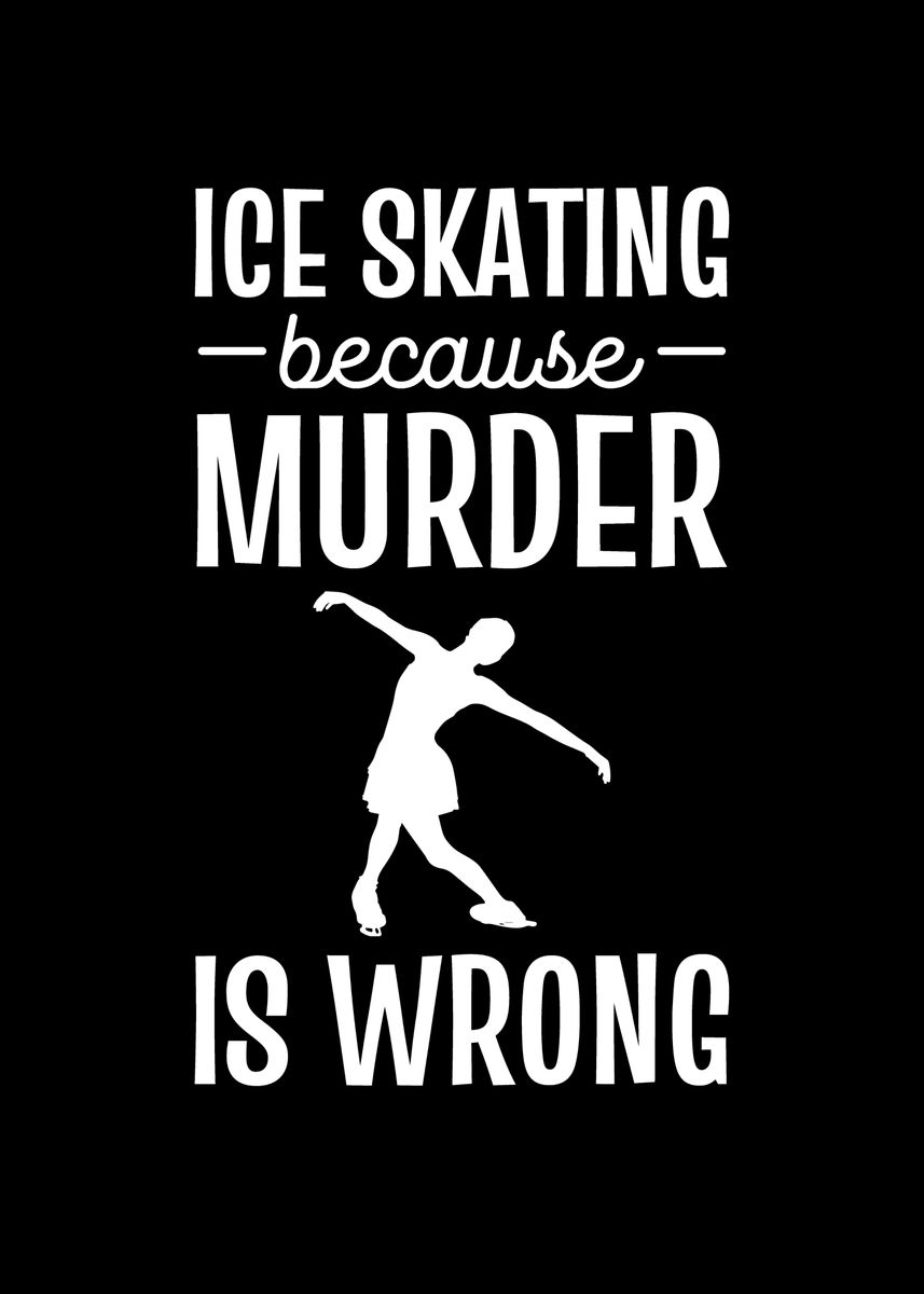 'Ice Skating Because Murder' Poster by Fabian El Matador | Displate