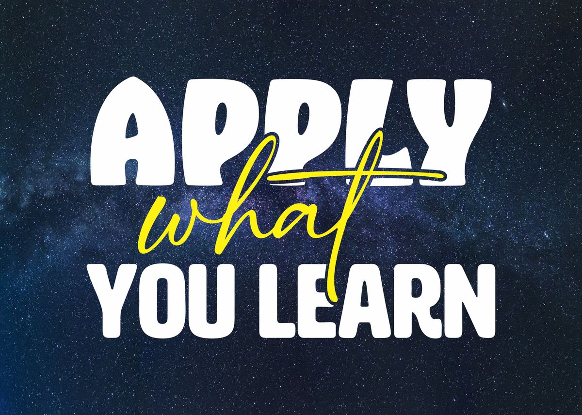 'apply what you learn' Poster by sam ahmed | Displate