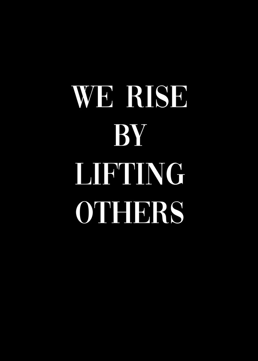 'We rise by lifting others' Poster by dkDesign | Displate