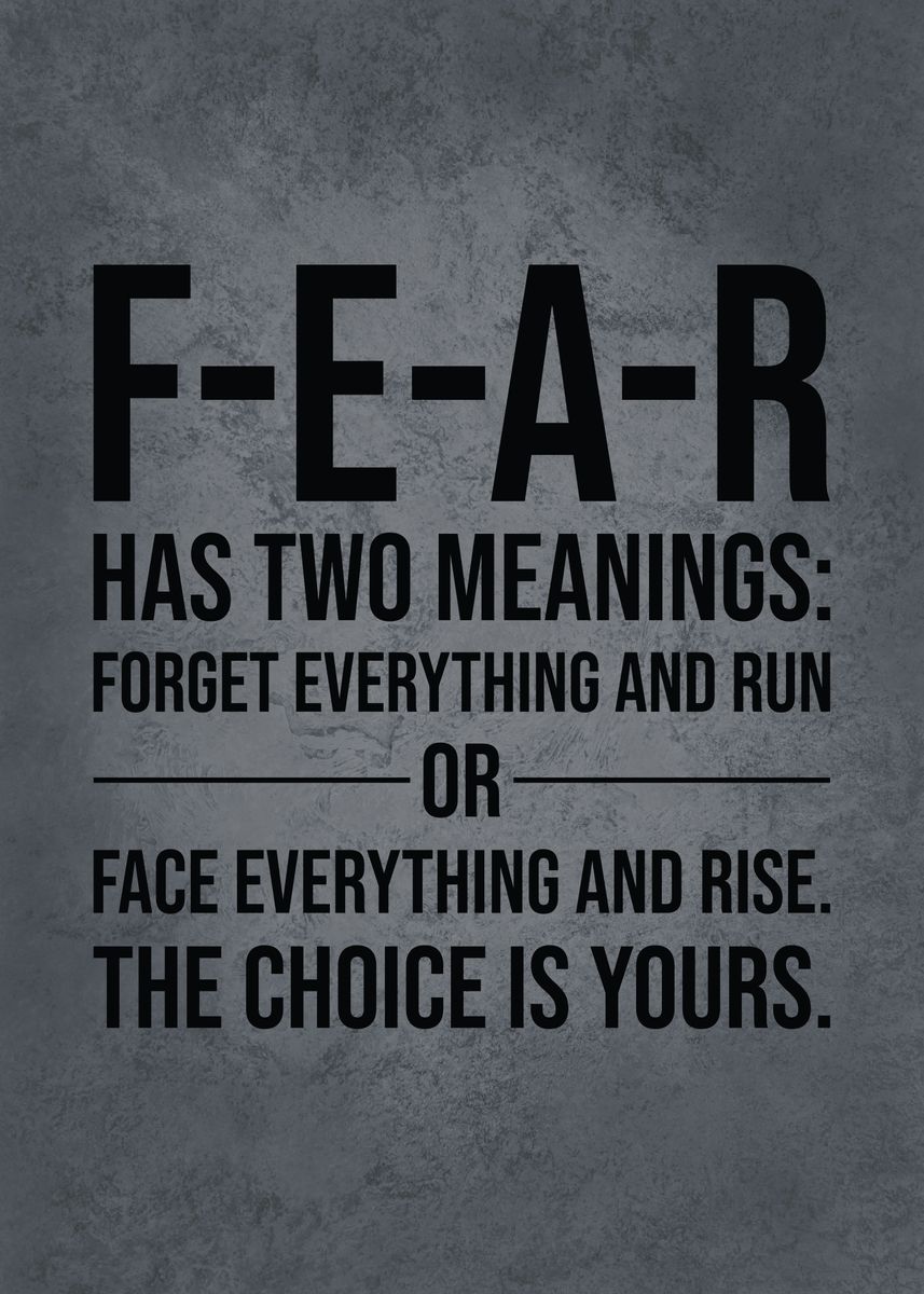  FEAR Has Two Meanings Poster Picture Metal Print Paint By CHAN