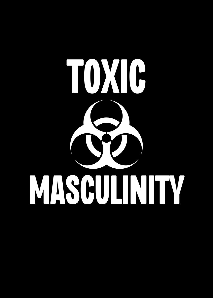 'Toxic Masculinity' Poster by Francois Ringuette | Displate