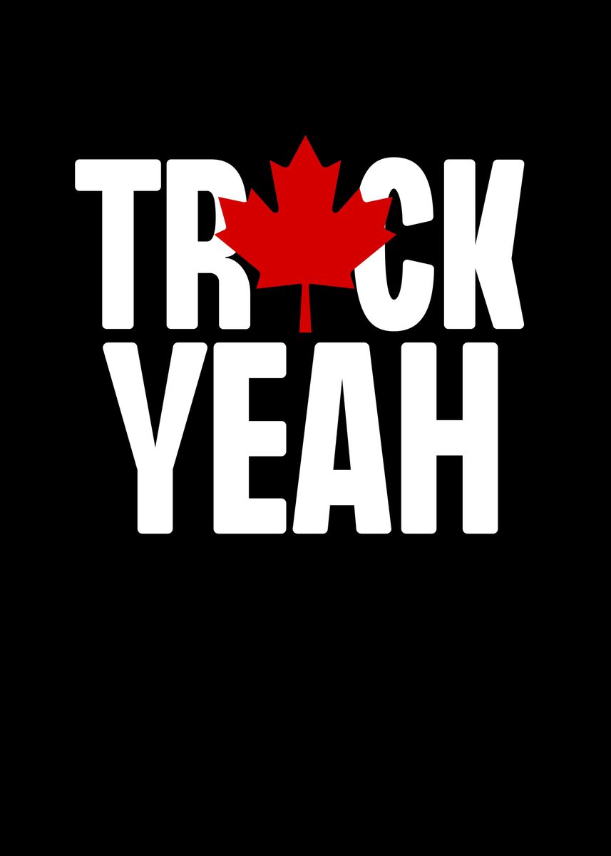 'Truck Yeah Canadian' Poster by TheLoneAlchemist | Displate