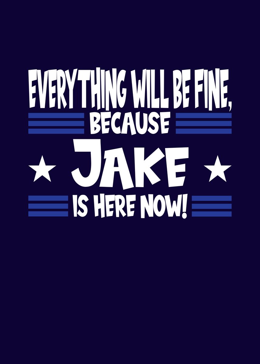 'Name Gift Jake Is Here Now' Poster by MzumO | Displate