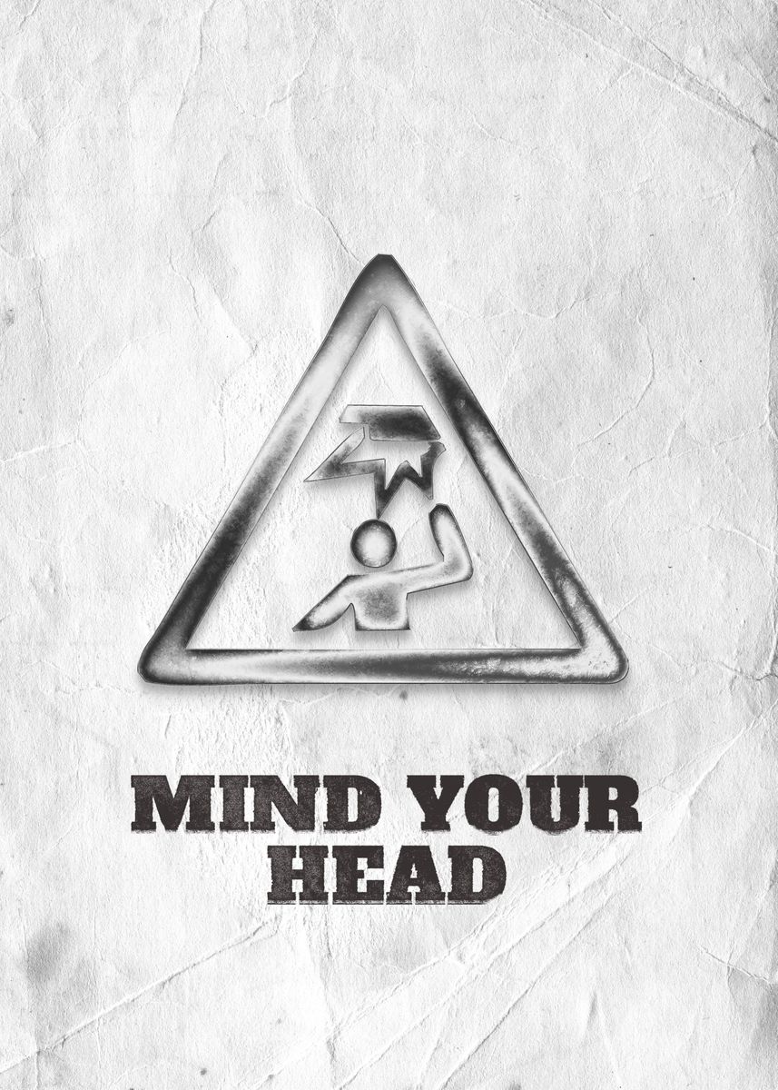 'Mind your head sign' Poster, picture, metal print, paint by The ...