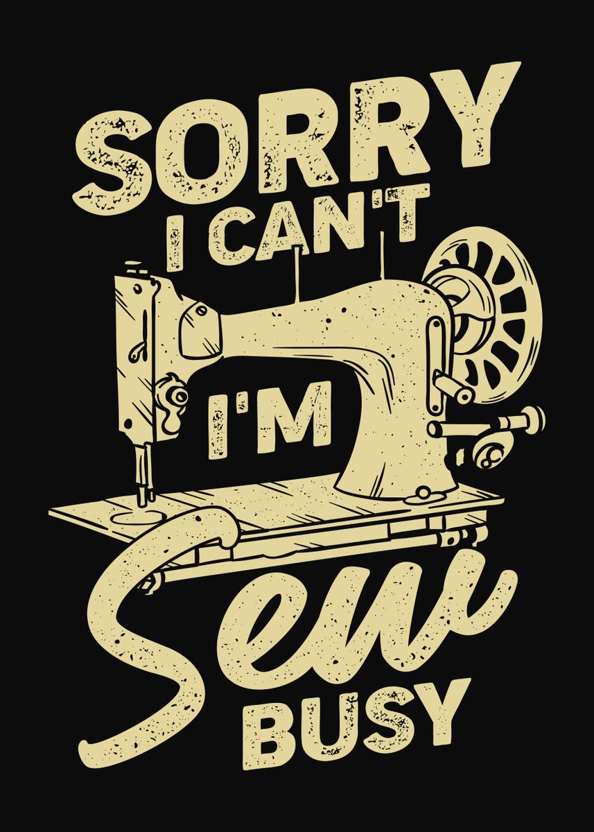 'Sew Busy Sewing Lover' Poster, picture, metal print, paint by Marcel ...