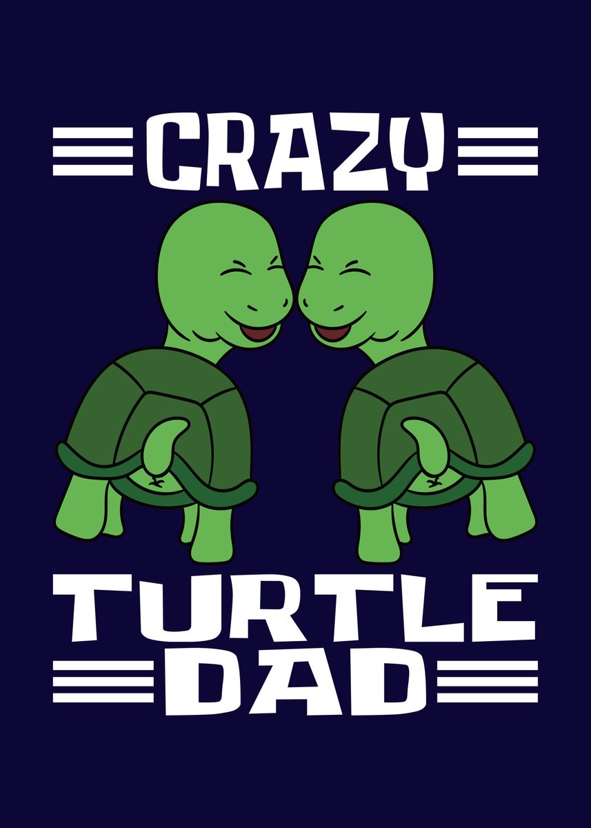 'Crazy Turtle Dad' Poster, picture, metal print, paint by MzumO | Displate
