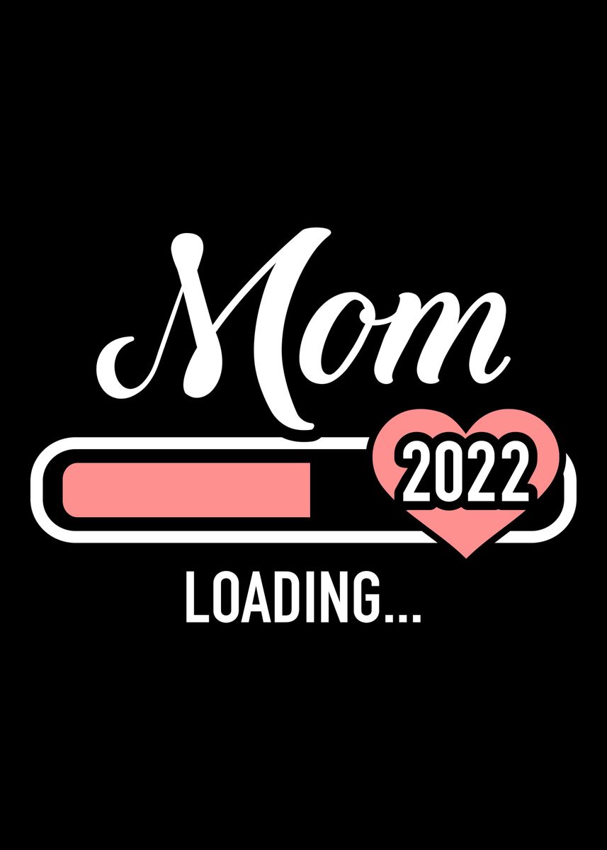 'Mom loading 2022 for pregn' Poster, picture, metal print, paint by ...