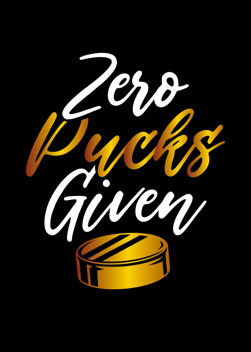 'Zero pucks given' Poster, picture, metal print, paint by BeMi | Displate